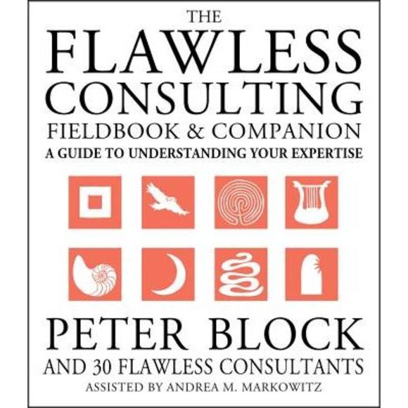 Peter Block | Other | The Flawless Consulting Fieldbook And Companion A ...